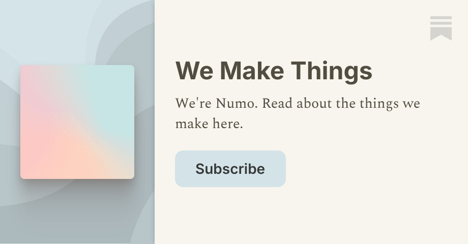 We Make Things | NUMO MFG | Substack