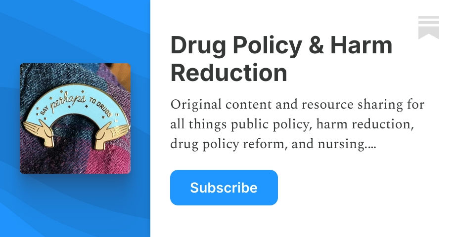 Drug Policy & Harm Reduction | Nurse Ranger | Substack