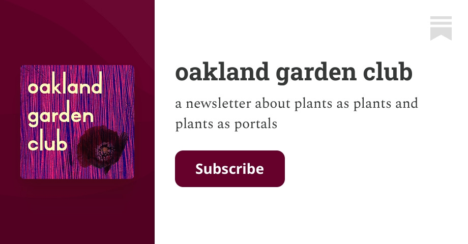 oakland garden club | Alexis Madrigal | Substack