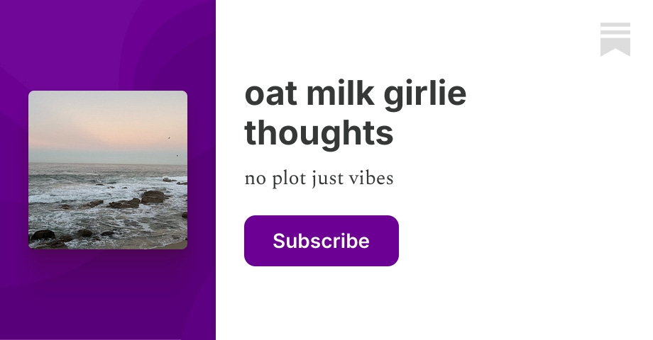 oat milk girlie thoughts | em | Substack