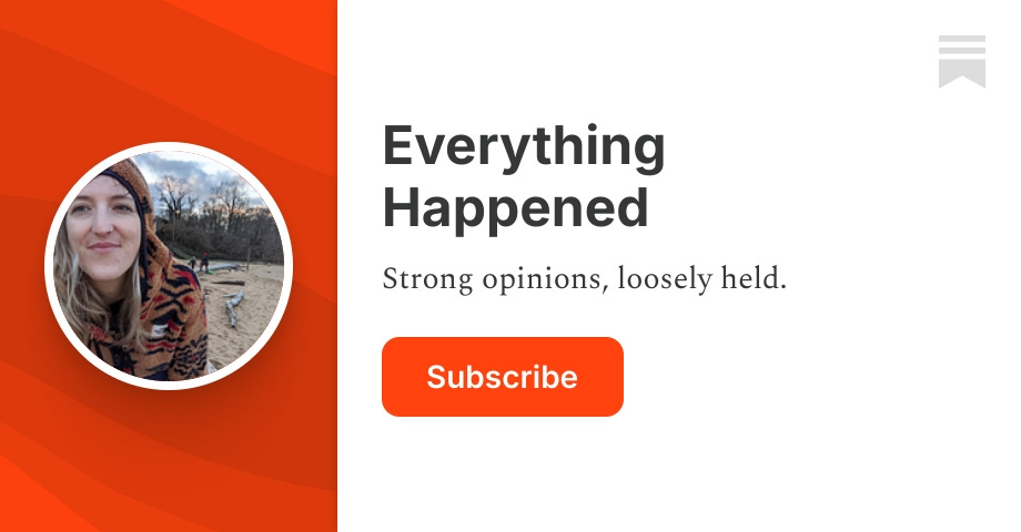 Everything Happened | vol. 167 - by Evie Ebert
