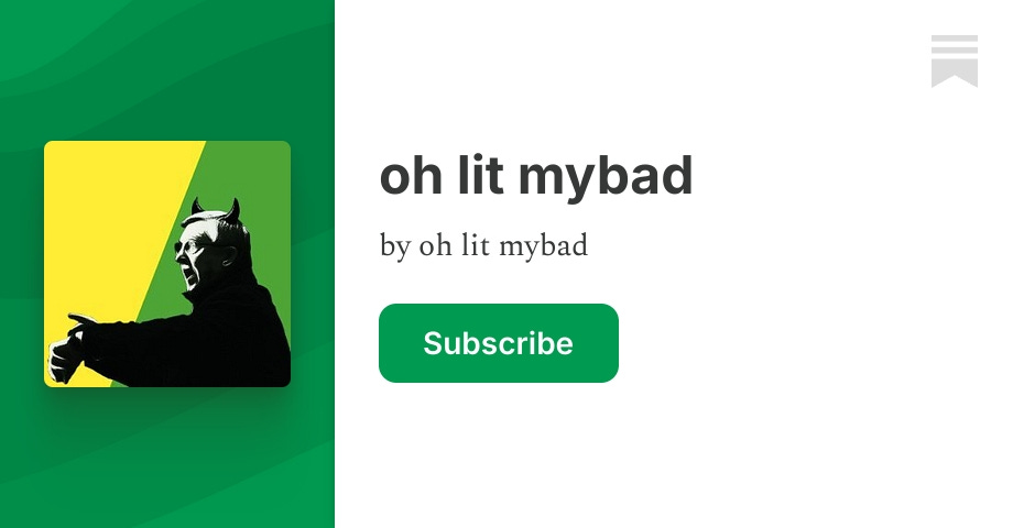 oh lit mybad | Substack