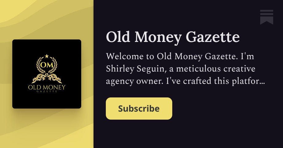 Old Money Gazette | Shirley Seguin | Substack
