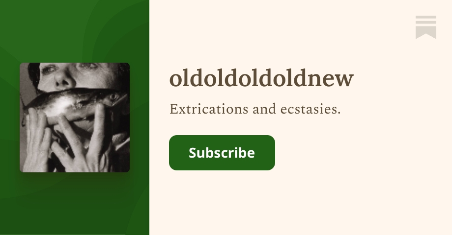 oldoldoldoldnew | Philip Traylen | Substack