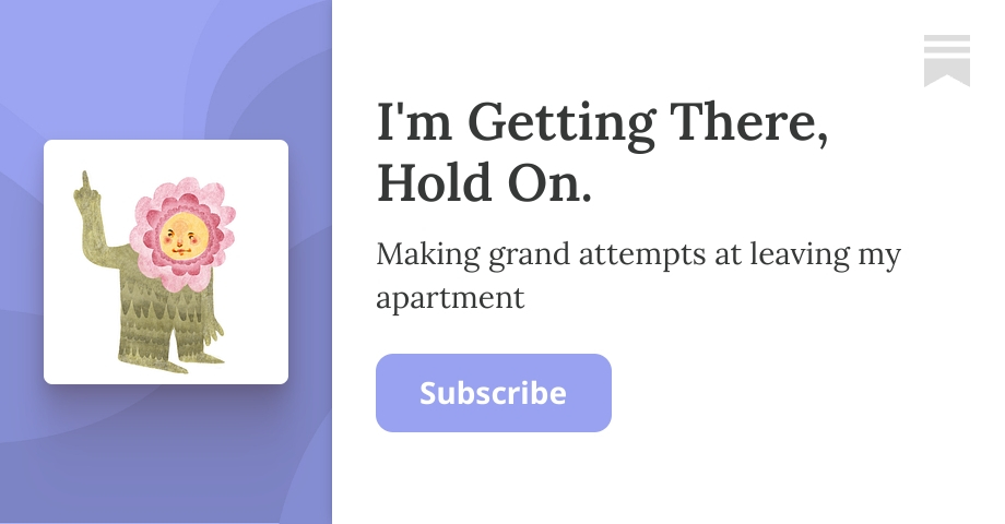 I'm Getting There, Hold On. | Olivia Alicandri | Substack