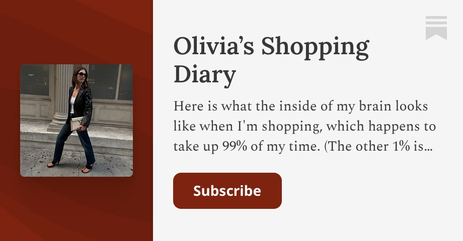 Olivia’s Substack | Olivia’s Shopping Diary | Substack