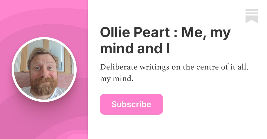 Ollie Peart : Me, my mind and I | Substack