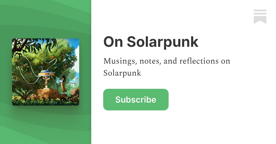 On Solarpunk | Paul Fletcher-Hill | Substack
