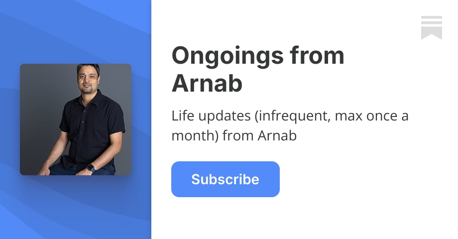 Ongoings from Arnab | Arnab Deka | Substack