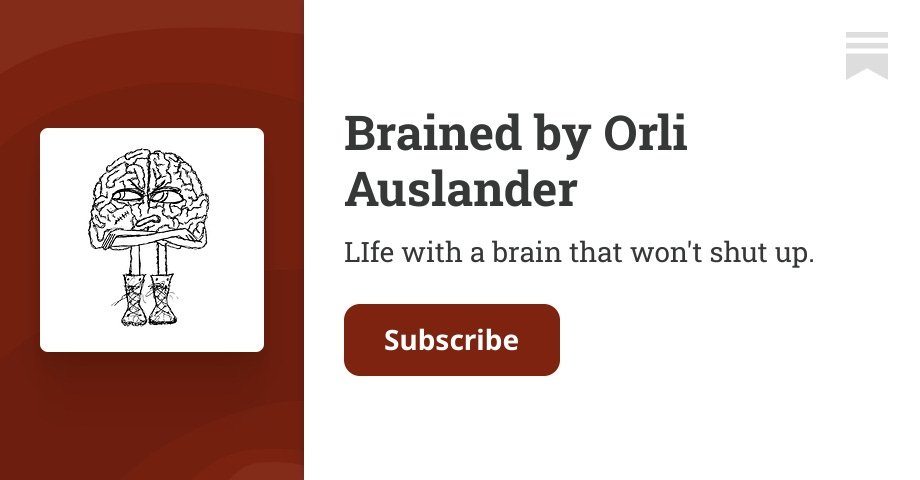 Brained by Orli Auslander | Substack