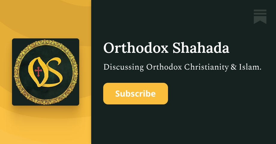 Orthodox Shahada | Substack