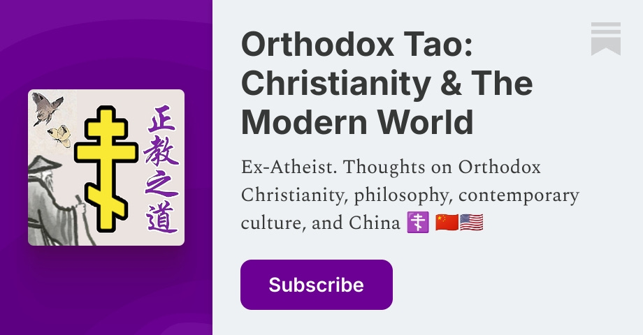 Orthodox Tao: Christianity & The Modern World | Substack