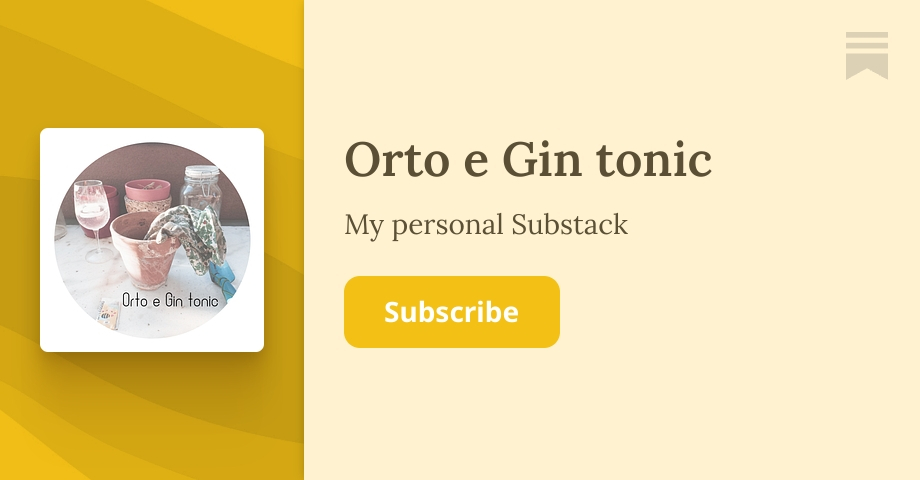 Orto e Gin tonic | Substack