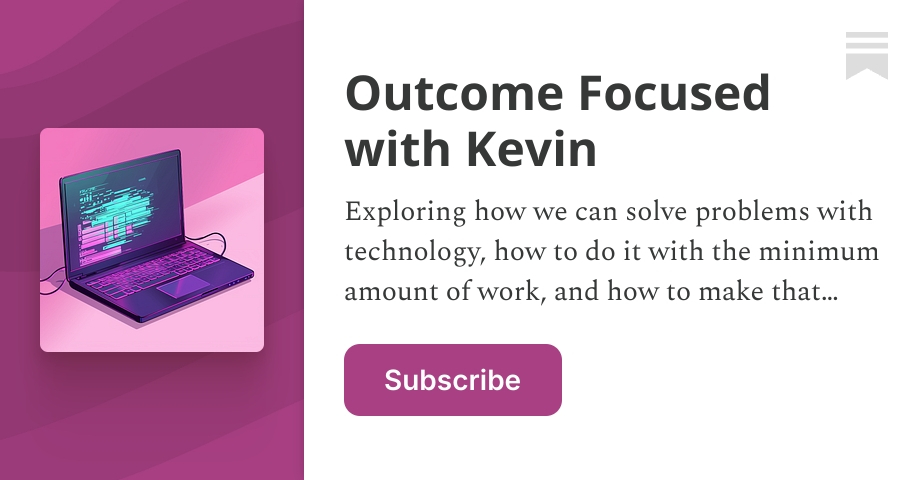 Outcome Focused with Kevin | Kevin Albrecht | Substack