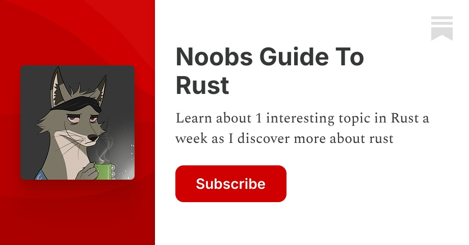 Noobs Guide To Rust | Raj Patil | Substack