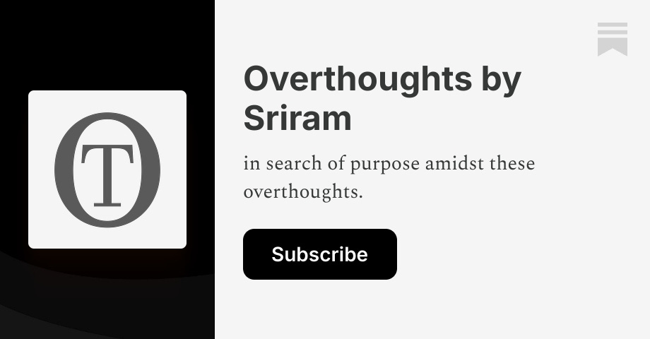 Overthoughts by Sriram | Sriram Rajesh | Substack