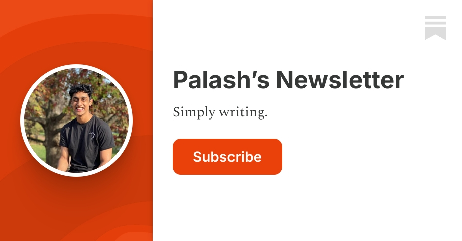Palash’s Newsletter | Palash Shah | Substack