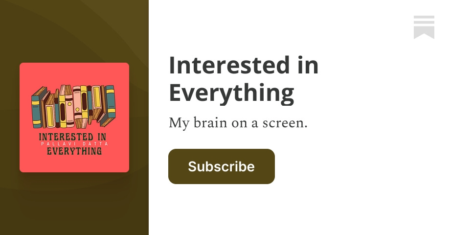 Interested in Everything | Pallavi Datta | Substack