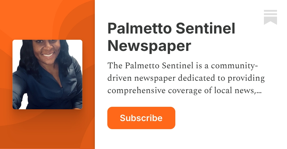 Palmetto Sentinel Newspaper | Substack