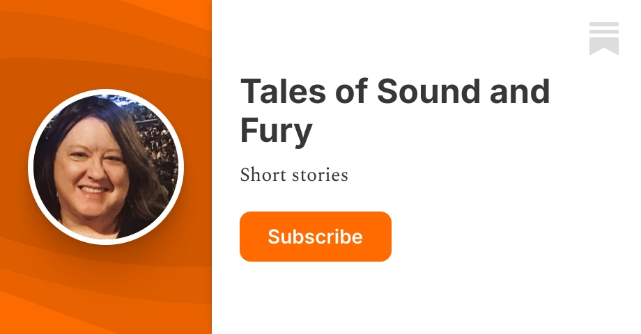 Tales of Sound and Fury | Pam Polivka | Substack