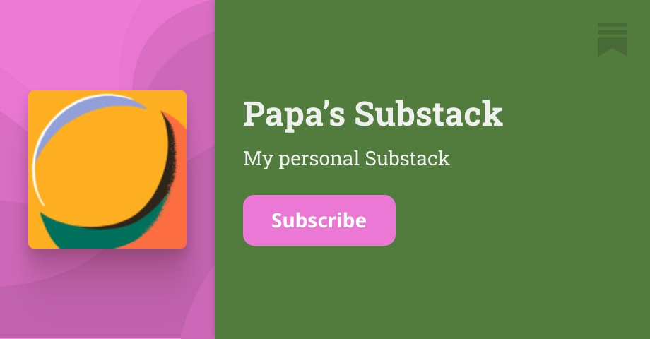 Papa’s Substack | Papa Vault | Substack
