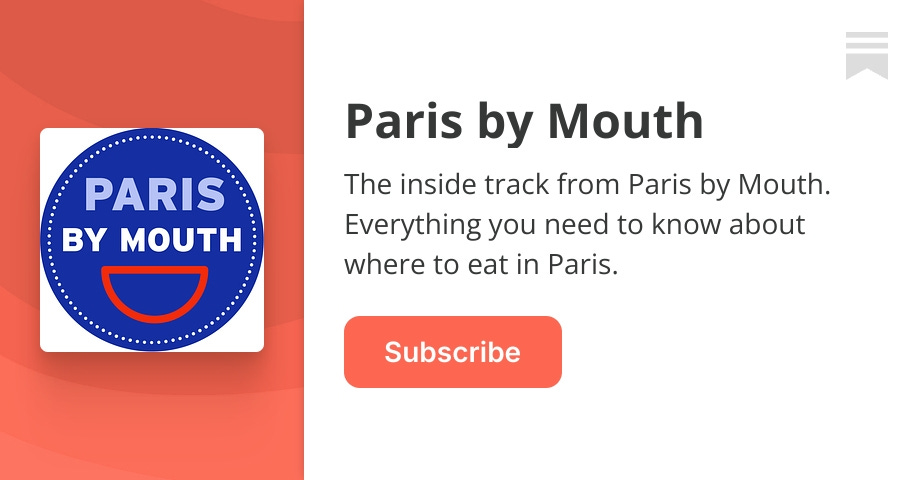 Paris by Mouth - Where to Eat in Paris | Meg Zimbeck | Substack
