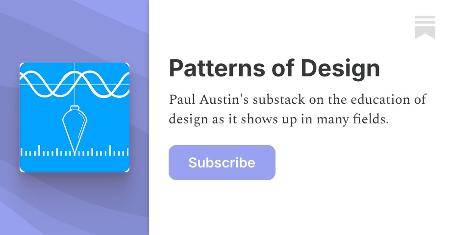 Patterns of Design | Paul Austin | Substack