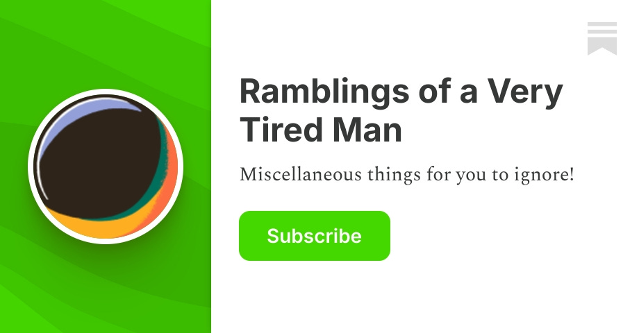 Ramblings of a Very Tired Man | Paul Bloomfield | Substack