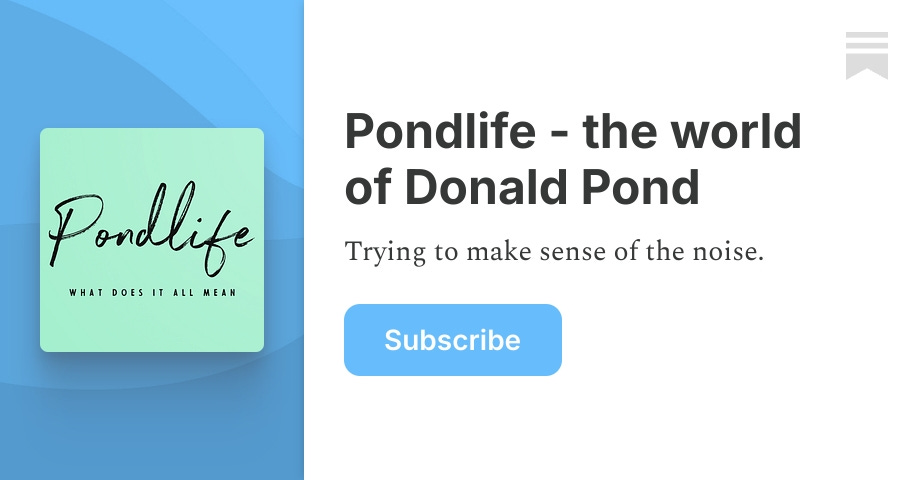 Pondlife - the world of Donald Pond | Substack