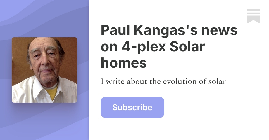 Paul Kangas's news on 4-plex Solar homes | Substack