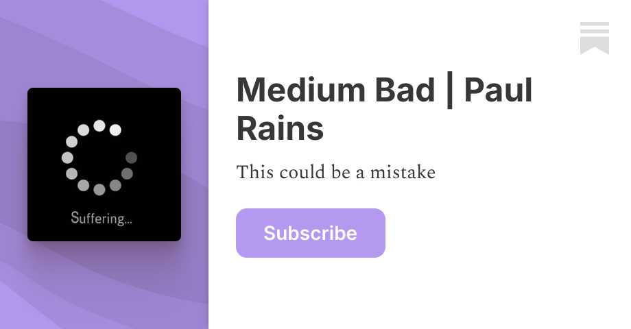 Medium Bad | Paul Rains | Substack