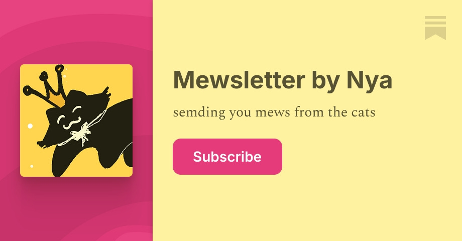 Mewsletter | Nya, Her Royal Felineness | Substack