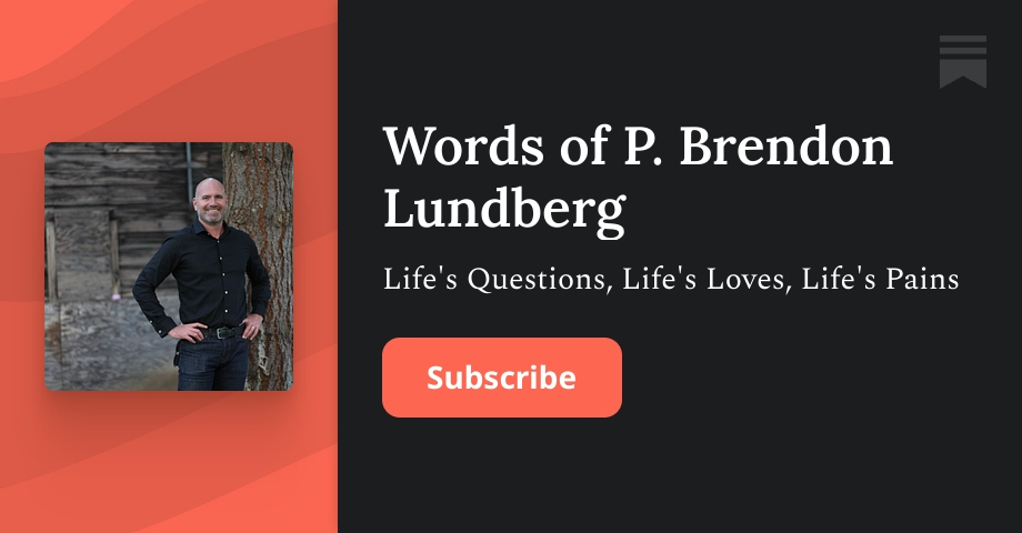 Words of P. Brendon Lundberg | Substack