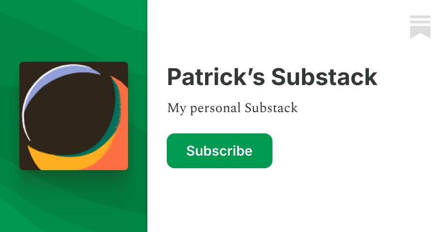 Patrick’s Substack | Substack
