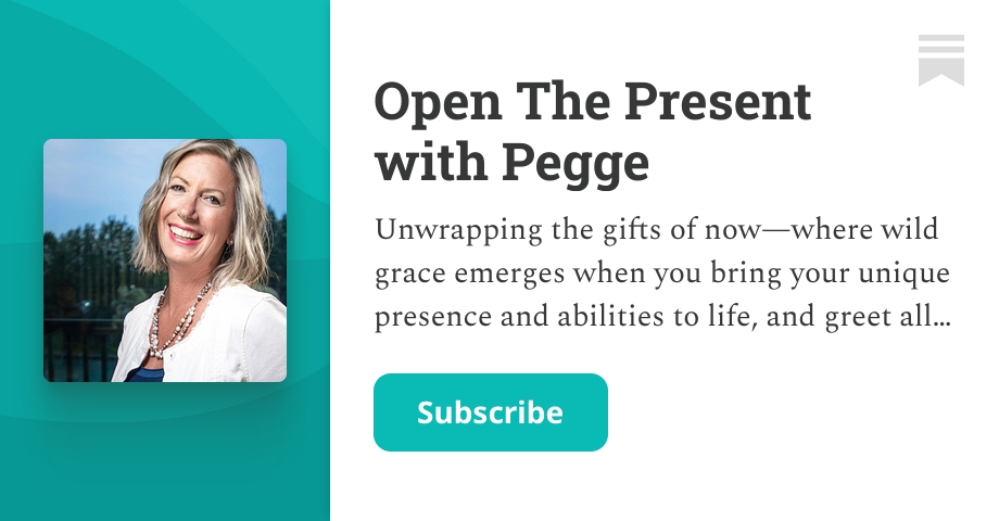 Open The Present with Pegge | Pegge Erkeneff | Substack