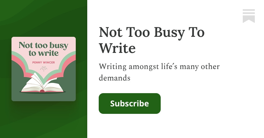 Not Too Busy To Write | Penny Wincer | Substack