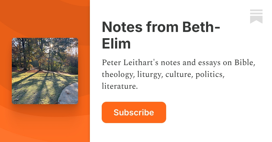 Notes from Beth-Elim | Peter Leithart | Substack