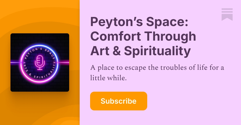 Peyton’s Space: Comfort Through Art & Spirituality | Peyton Leonard | Substack