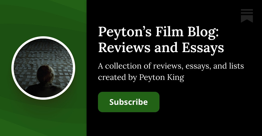 Peyton’s Film Blog: Reviews and Essays | Peyton King | Substack