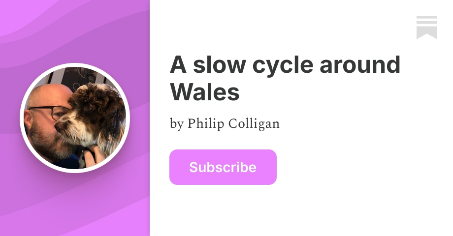 A slow cycle around Wales | Philip Colligan | Substack