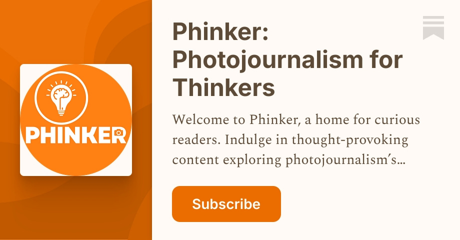 Phinker: Photojournalism for Thinkers | Substack
