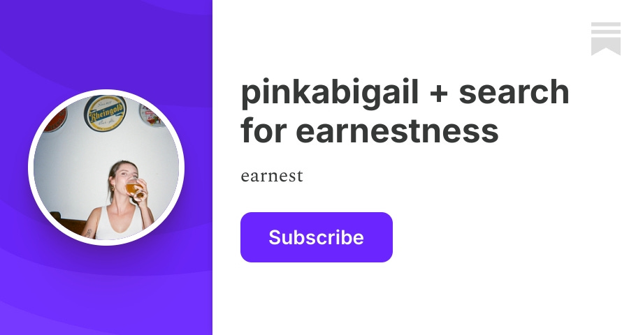 pinkabigail + search for earnestness | Abigail Holland | Substack