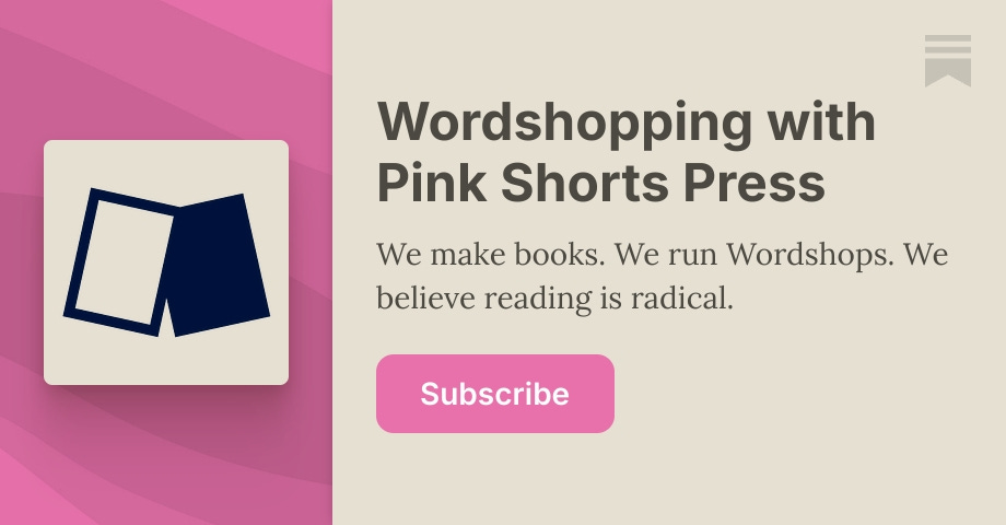 Wordshopping with Pink Shorts Press | Substack