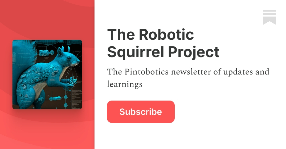 The Robotic Squirrel Project | Pintobotics | Substack