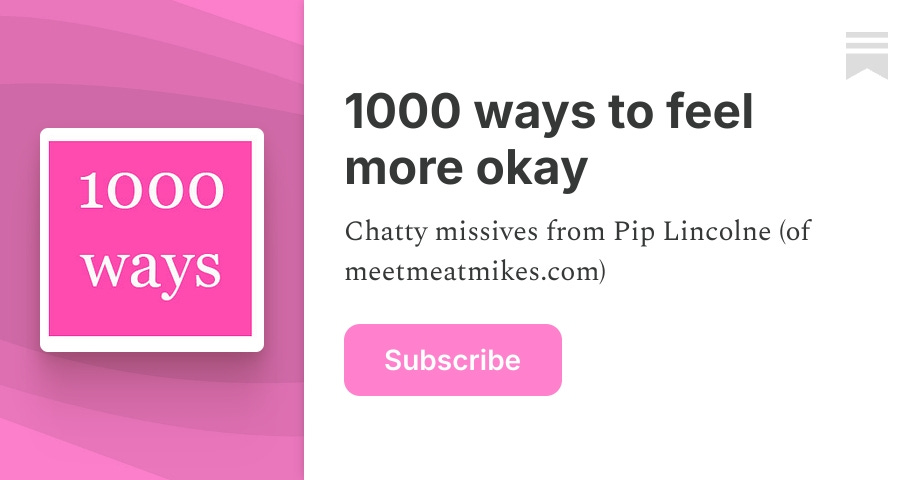 1000 ways to feel more okay | Pip Lincolne | Substack