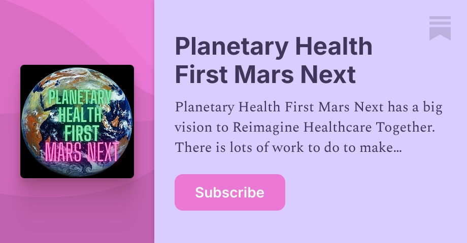 Planetary Health First Mars Next | Michael Mann | Substack