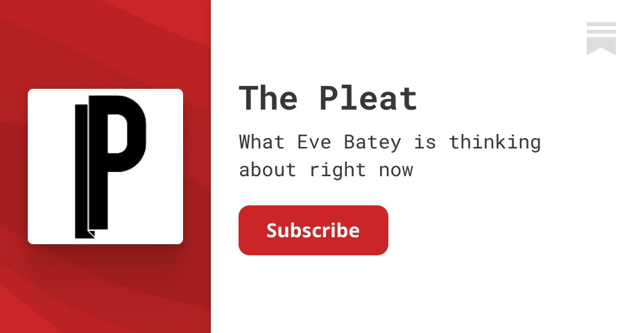 The Pleat | Eve Batey | Substack