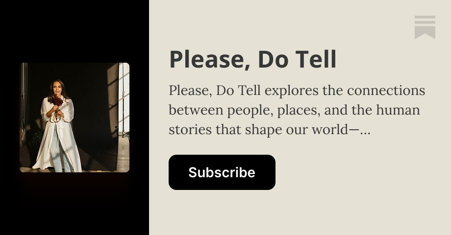 Please, Do Tell | Substack