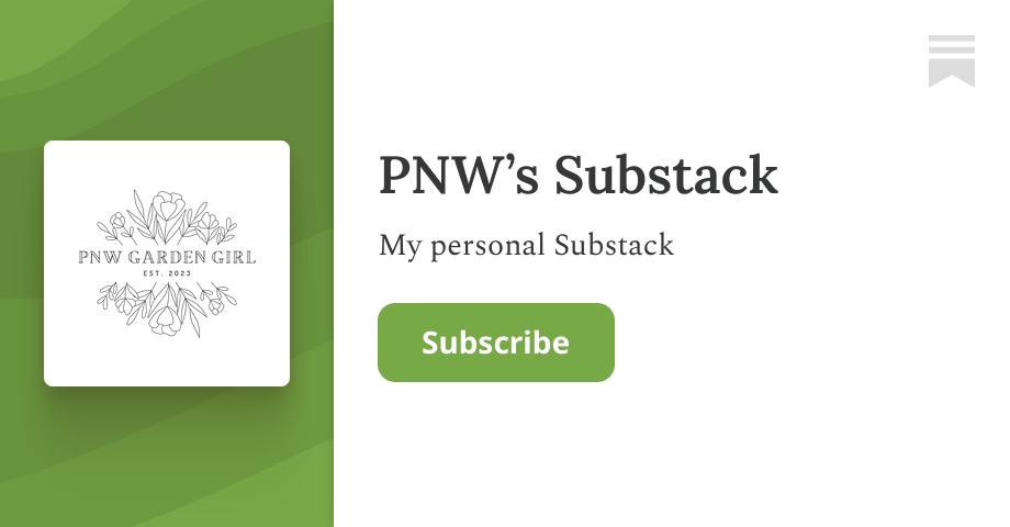 PNW’s Substack | PNW Garden Girl | Substack
