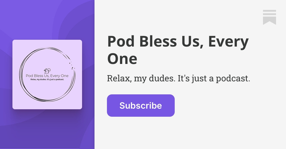 Pod Bless Us, Every One | Liz and Drew | Substack